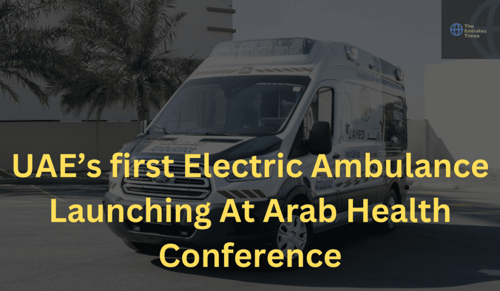 UAE’s first Electric Ambulance Launching At Arab