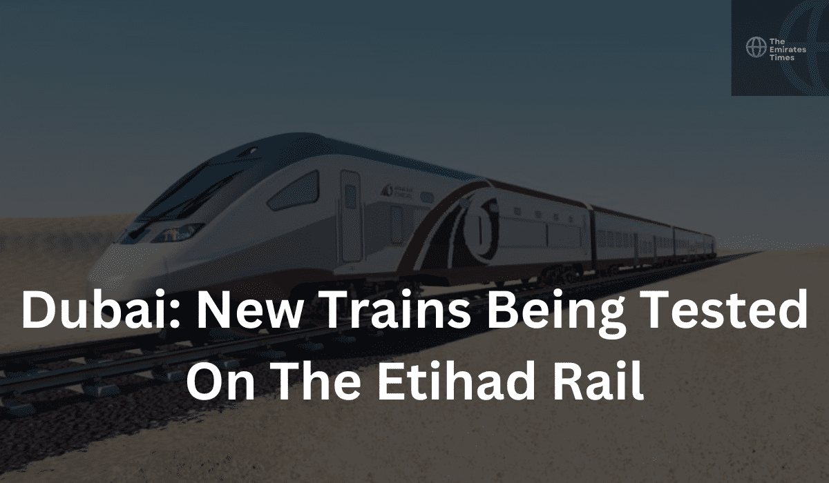 Dubai: New Trains Being Tested On The Etihad Rail