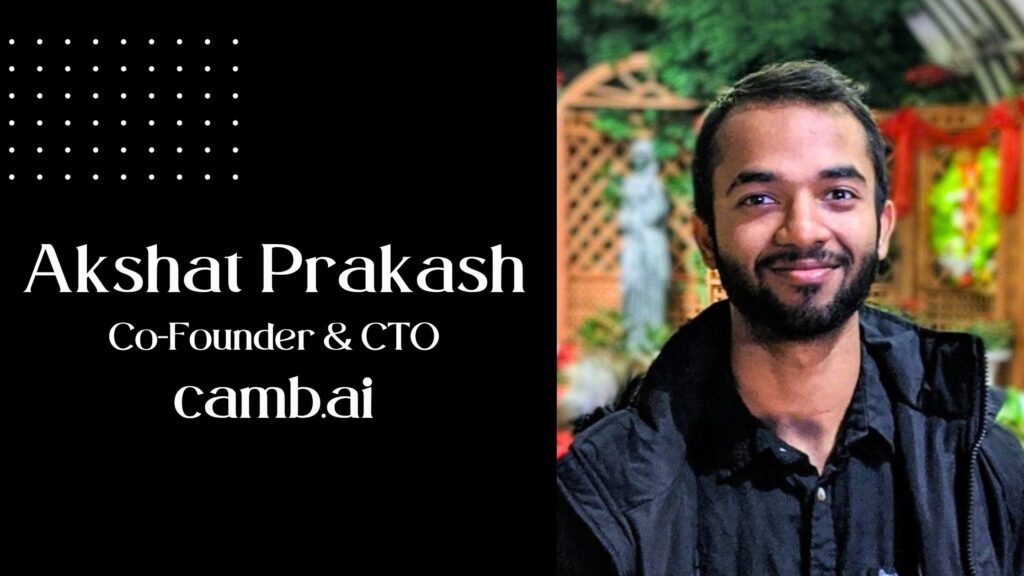 Akshat Prakash On Building Localization Infrastructure With Camb.ai ...